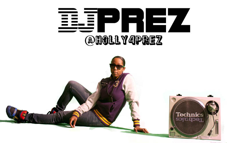 Holly4prez - - DJ PREZ