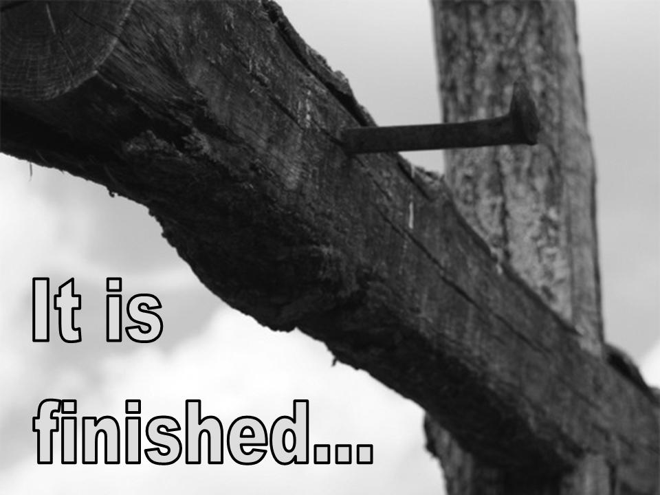 It is Finished...