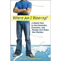 Where Am I Wearing? by Kelsey Timmerman – Review | At Home With Books