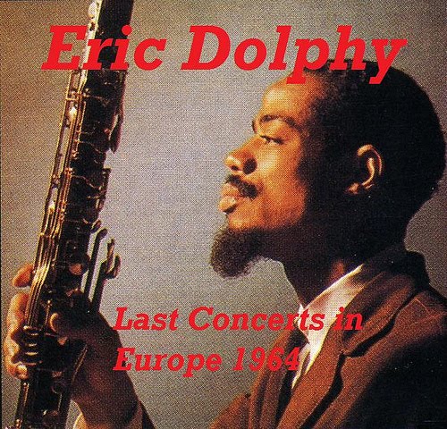 Blog In Jazz: Rare Jazz Live in Europe: Eric Dolphy Last Concerts 1964