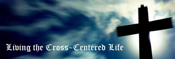 Living the Cross-Centered Life: Leaning On God's Promises