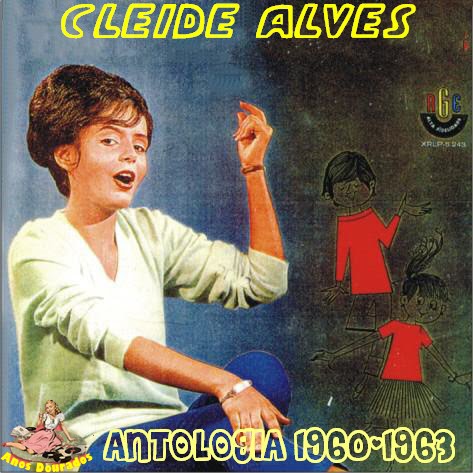 ANOS DOURADOS: Cleide Alves - Antologia 1960-1963