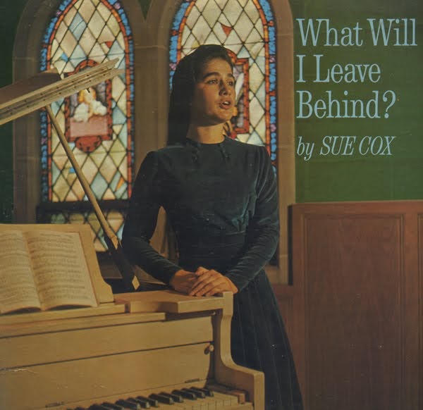 The Good, Bad & Ugly Gospel Record Barn: Sue Cox - What Will I Leave Behind