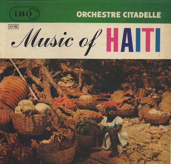 Unearthed In The Atomic Attic: Music Of Haiti - Orchestre Citadelle