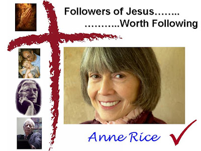 VillageOhio: FOLLOWERS OF JESUS WORTH FOLLOWING - ANNE RICE - By Cheri ...