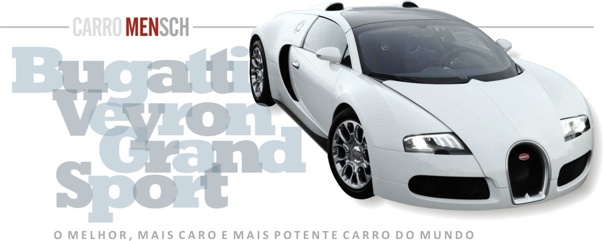 CARRO MENSCH: Bugatti Veyron Grand Sport - Revista Mensch