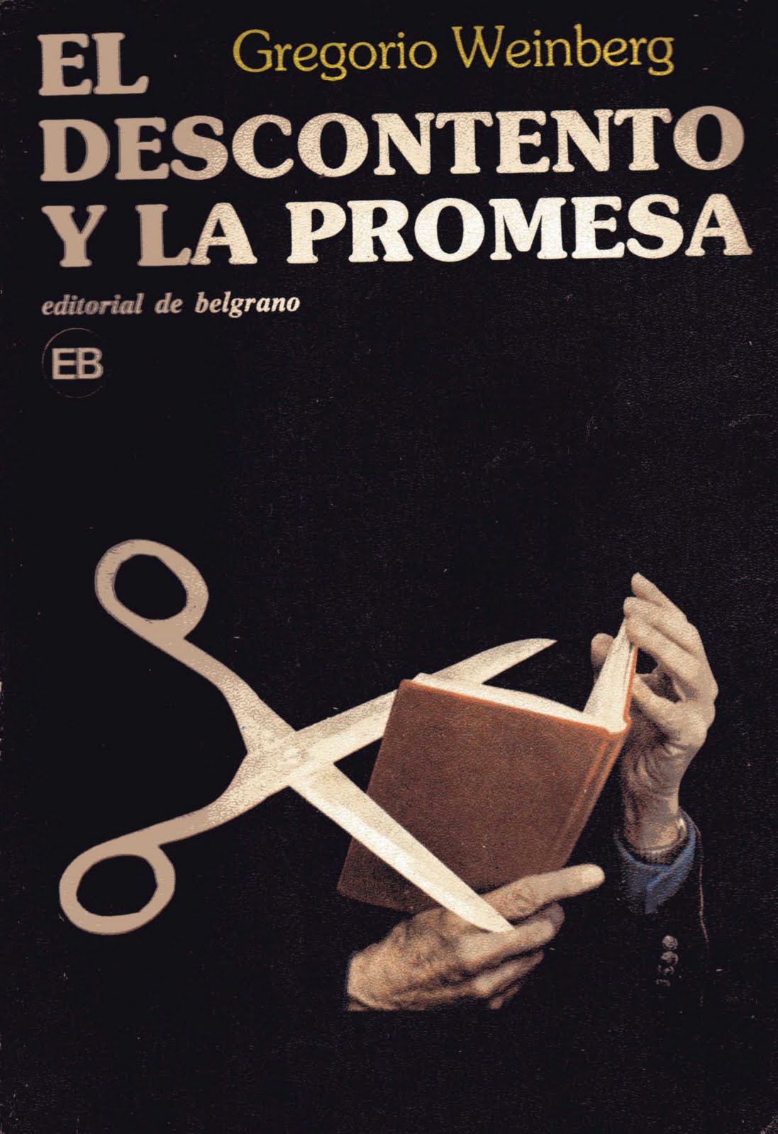 Gregorio Weinberg: El descontento y la promesa (1982)