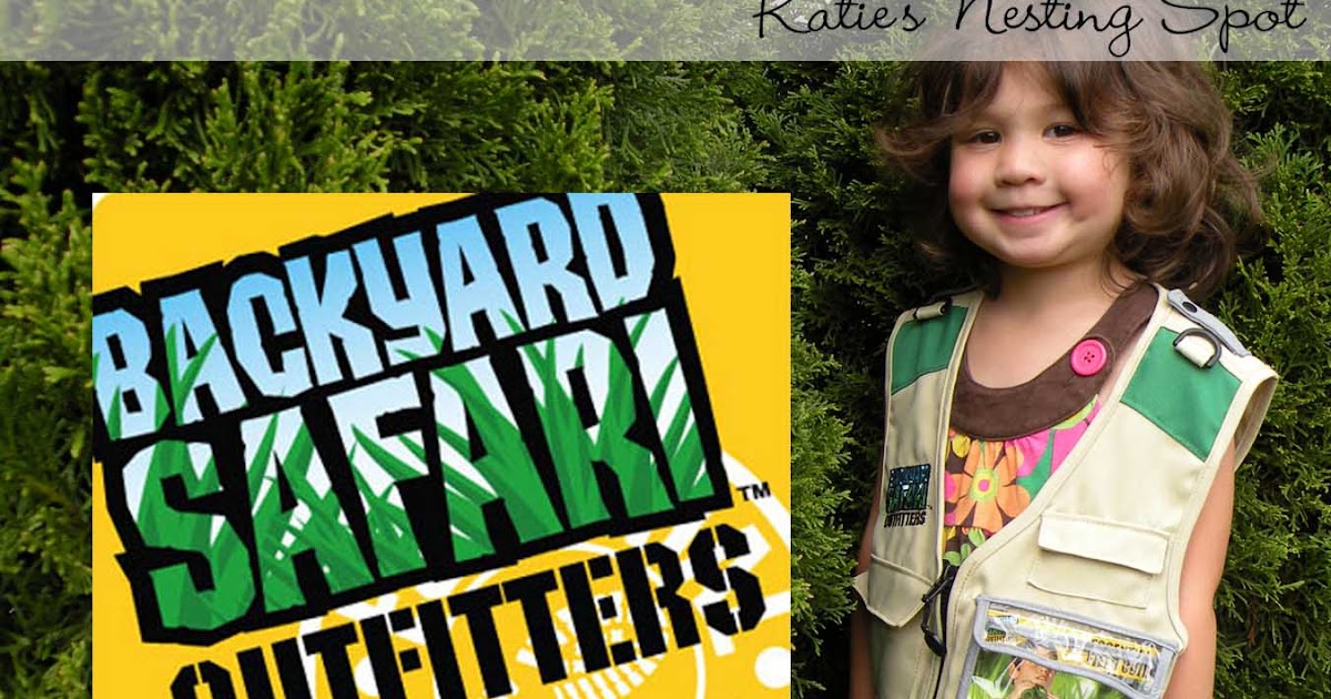 Katie's Nesting Spot: Backyard Safari Adventures