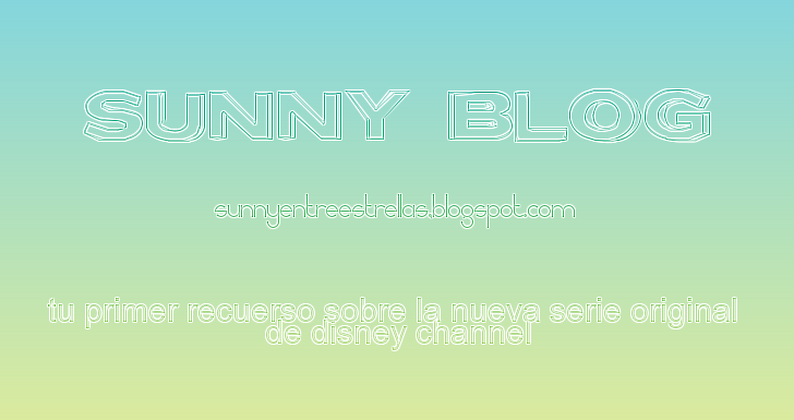 the sunny blog • sunny entre estrellas ( sonny with a chance)