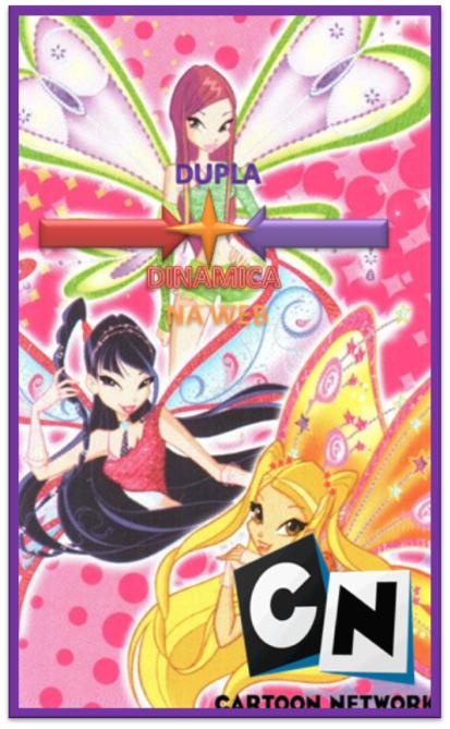 Dupla Dinamica na WEB: Winx Club 4 no Cartoon Network