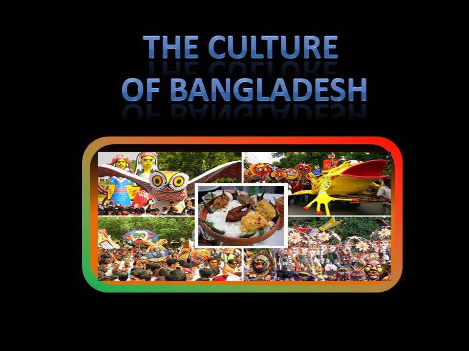 The Culture of Bangladesh: The Culture of Bangladesh